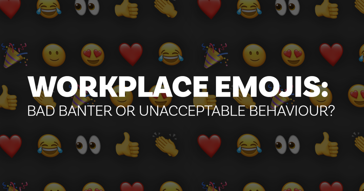 Workplace Emojis: Bad Banter or Unacceptable Behaviour